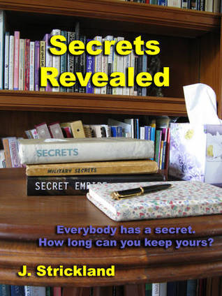 Secrets Revealed by J. Strickland | Goodreads