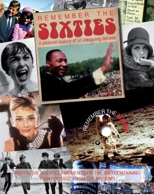 Remember the Sixties: A Pictorial History of an Intriguing Decade by ...