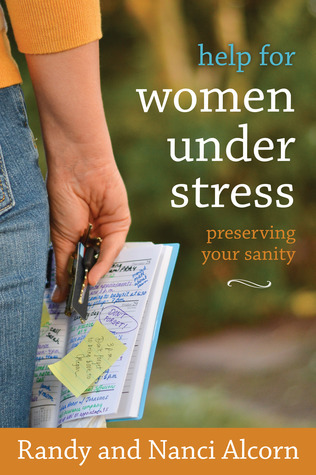Help for Women Under Stress: Preserving Your Sanity by Randy Alcorn ...