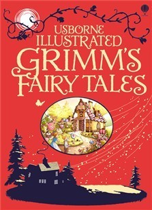 Usborne Illustrated Grimm's Fairy Tales by Ruth Brocklehurst | Goodreads