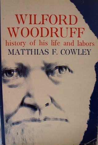 Wilford Woodruff History of His Life and Labors by Matthias F. Cowley ...