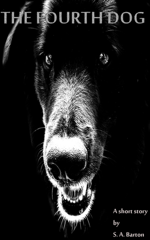 The Fourth Dog by S.A. Barton | Goodreads