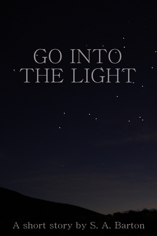 Go Into the Light by S.A. Barton | Goodreads