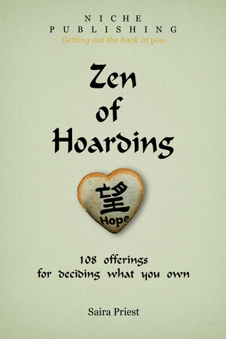 Zen of Hoarding by Saira Priest | Goodreads