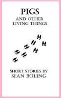 Pigs and Other Living Things by Sean Boling | Goodreads