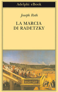 La Marcia di Radetzky (Von Trotta Family, #1) by Joseph Roth | Goodreads