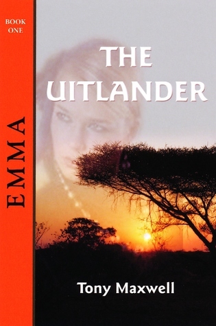 The Uitlander : Emma (The Uitlander, #1) by Tony Maxwell | Goodreads