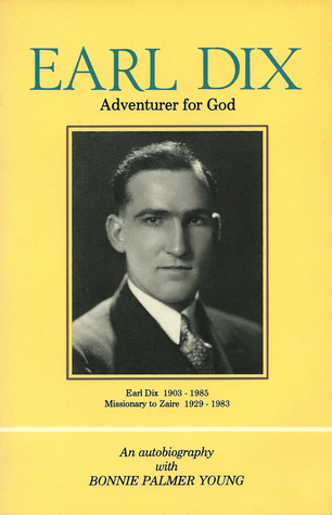 Earl Dix Adventurer for God by Earl Dix | Goodreads