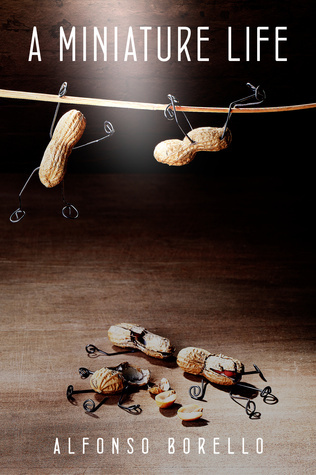 A Miniature Life by Alfonso Borello | Goodreads