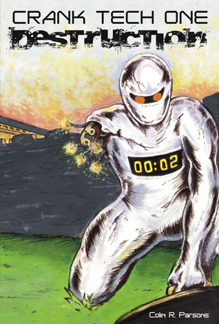 Crank Tech One: Destruction by Colin R. Parsons | Goodreads