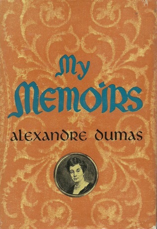 My memoirs by Alexandre Dumas | Goodreads