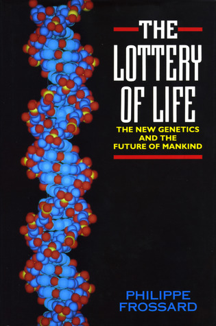 The Lottery of Life: The New Genetics and the Future of Mankind by ...