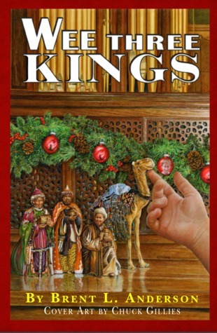 Wee Three Kings by Brent L. Anderson | Goodreads