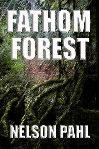 Fathom Forest by Nelson Pahl | Goodreads