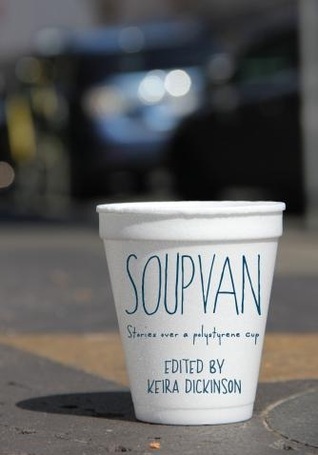 Soup van: stories over a polystyrene cup by Kiera Dickinson | Goodreads