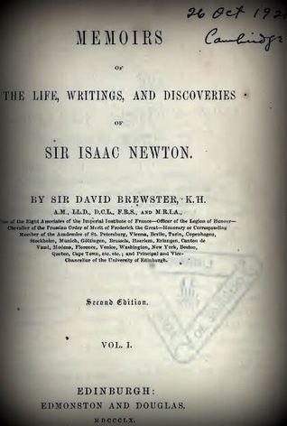 Memoirs of the Life, Writings, and Discoveries of Sir Isaac Newton by ...