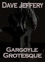 Gargoyle Grotesque by Dave Jeffery | Goodreads