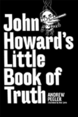 John Howard's Little Book of Truth by Andrew Pegler | Goodreads