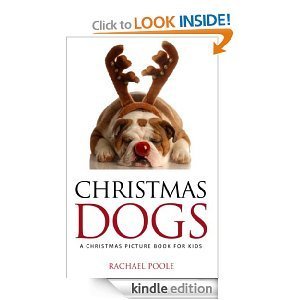 Christmas Dogs - A Christmas Picture Book For Kids by Rachel Poole ...