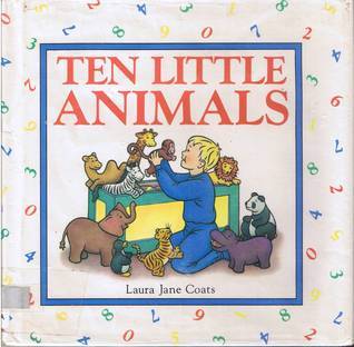Ten Little Animals by Laura Jane Coats | Goodreads
