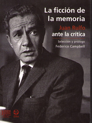 La ficcion de la memoria. Juan Rulfo ante la critica by Federico ...