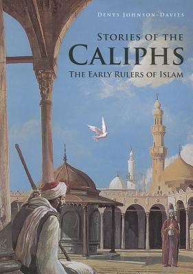 Stories of the Caliphs by Dennis Johnson Davies | Goodreads