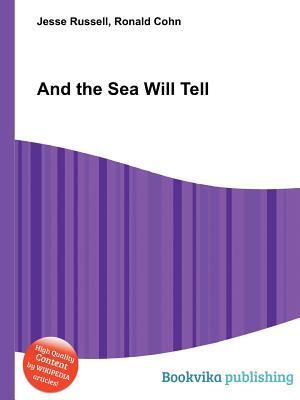 And the Sea Will Tell by Jesse Russell | Goodreads