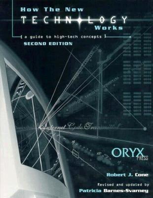 How the New Technology Works: A Guide to High-Tech Concepts, Second ...