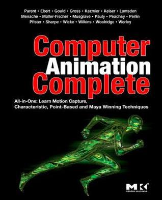 Computer Animation Complete: All-In-One: Learn Motion Capture, Characteristic, Point-Based, and ...