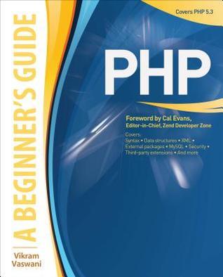 PHP: A BEGINNER'S GUIDE by Vikram Vaswani | Goodreads