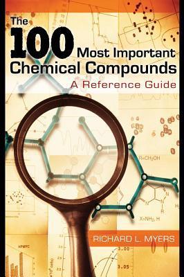 The 100 Most Important Chemical Compounds: A Reference Guide by Richard ...