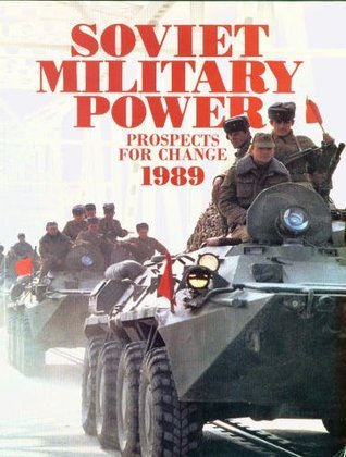 Soviet Military Power: Prospects for Change, 1989 by U.S. Department of ...