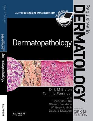 Dermatopathology: Requisites in Dermatology by Dirk M. Elston | Goodreads