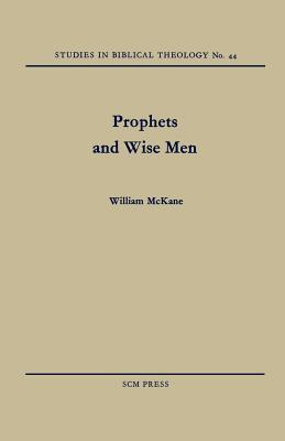 Prophets and Wise Men by William McKane | Goodreads