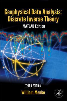 Geophysical Data Analysis: Discrete Inverse Theory by William Menke | Goodreads