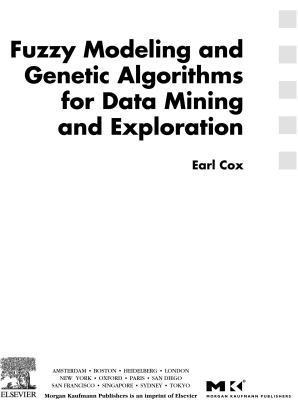Fuzzy Modeling and Genetic Algorithms for Data Mining and Exploration by Earl Cox | Goodreads