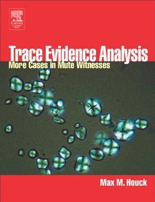 Trace Evidence Analysis: More Cases in Forensic Microscopy and Mute ...