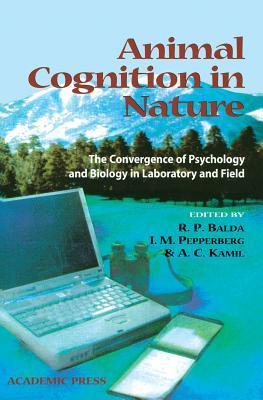 Animal Cognition in Nature: The Convergence of Psychology and Biology ...