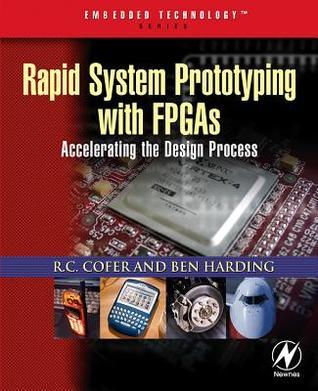 [Rapid System Prototyping with FPGA'S: Accelerating the Design Process] (By: R. C. Cofer ...