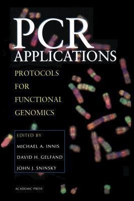 PCR Applications: Protocols for Functional Genomics by Michael A. Innis ...