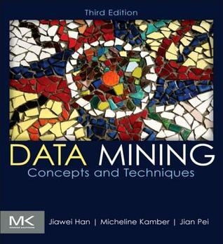 Data Mining: Concepts and Techniques: Concepts and Techniques by Jiawei ...