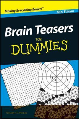 Brain Teasers for Dummies, Mini Edition by Timothy E. Parker | Goodreads
