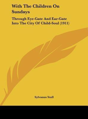 With The Children On Sundays: Through Eye-Gate And Ear-Gate Into The ...
