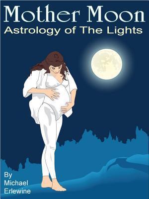 Mother Moon: Astrology Of The Lights: The 144 Sun And Moon Combinations ...