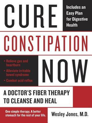 Cure Constipation Now by Wes Jones | Goodreads