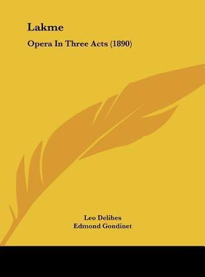 Lakme: Opera In Three Acts (1890) by Philippe Gille | Goodreads