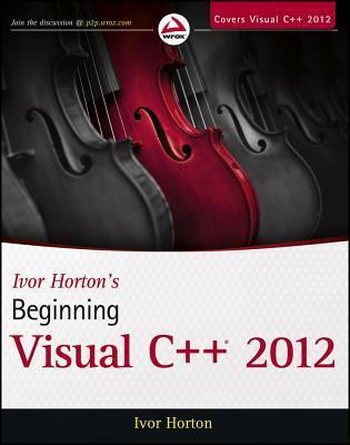 Ivor Horton's Beginning Visual C++ 2012 by Ivor Horton | Goodreads