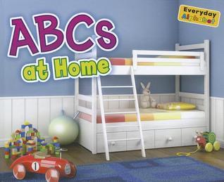 ABC at Home (Everyday Alphabet) by Daniel Nunn | Goodreads