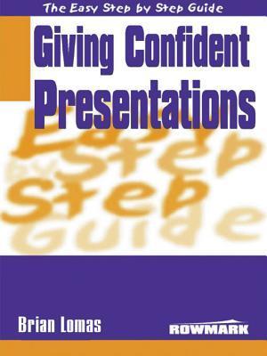 The Easy Step by Step Guide to Giving Confident Presentations by Brian ...