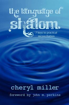 Language of Shalom: 7 Keys to Practical Reconciliation by Cheryl Miller ...
